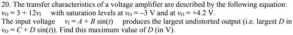 SOLVED: The transfer characteristics of a voltage amplifier are described by the following ...