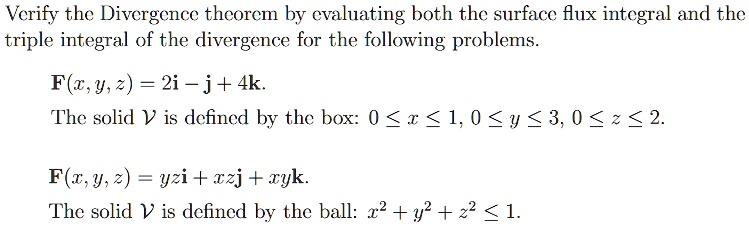 Verify the Divergence theorem by evaluating both the surface flux integral and the triple ...