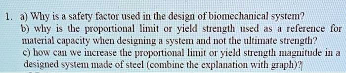 SOLVED:a) Why is a safety factor used in the design of biomechanical ...