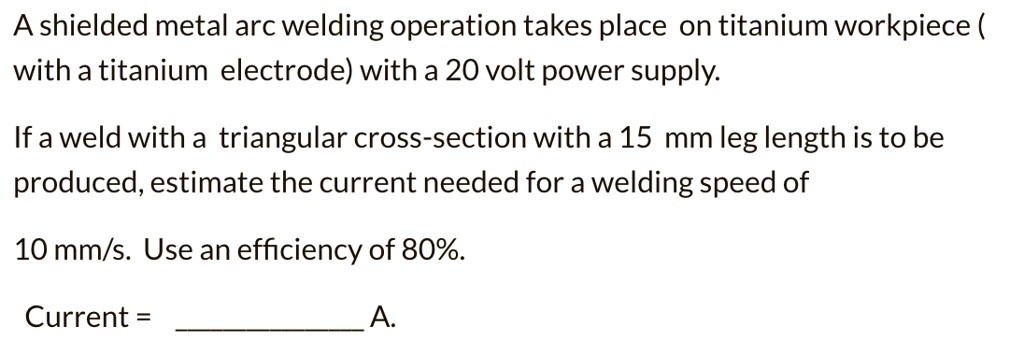 SOLVED: A shielded metal arc welding operation takes place on titanium ...