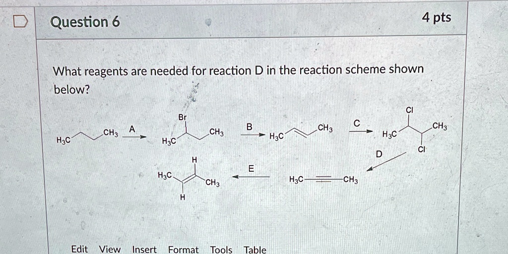 SOLVED: 'Question 6 4 pts What reagents are needed for reaction D in the reaction scheme shown ...