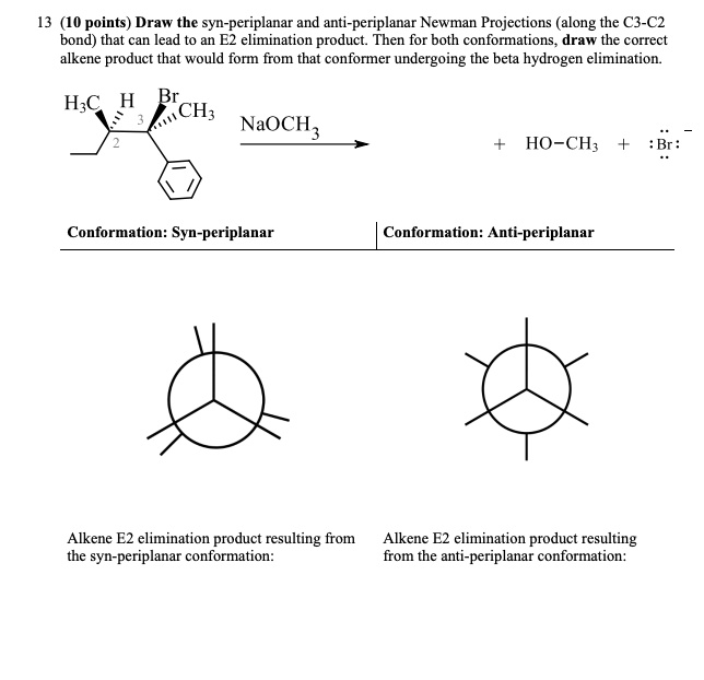 SOLVED: 13 (10 points) Draw the syn-periplanar and anti-periplanar ...
