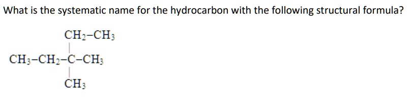 SOLVED: What is the systematic name for the hydrocarbon with the ...