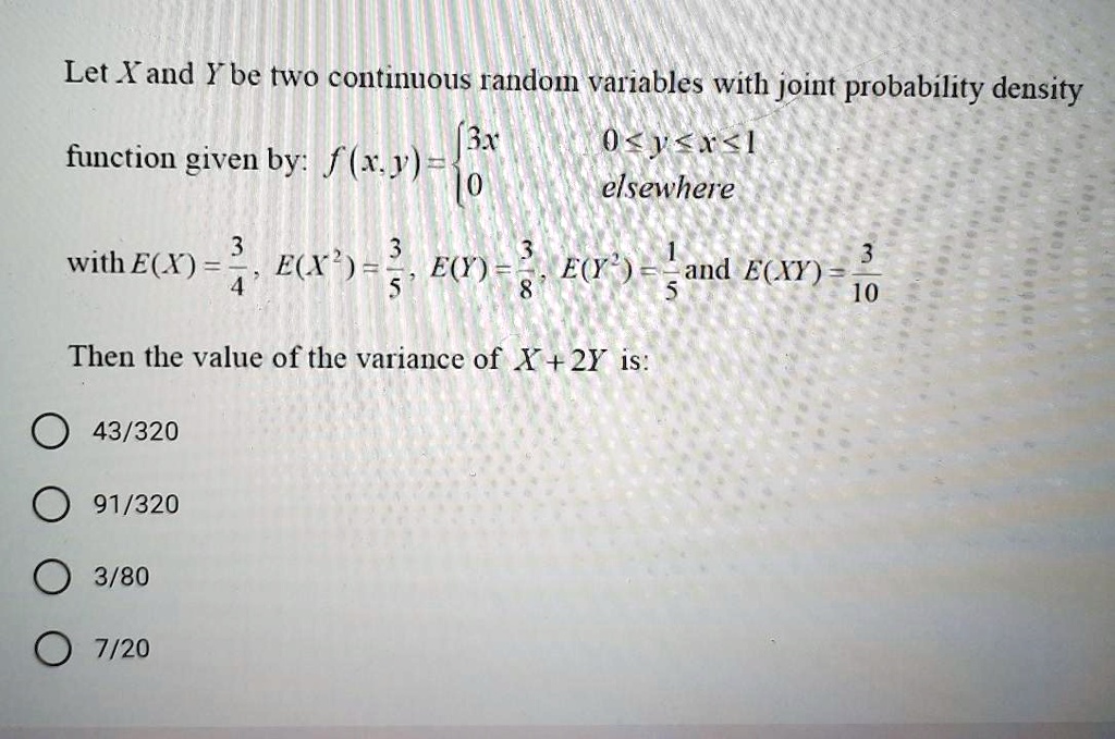 SOLVED: Let F and Y be two continuous random variables with joint probability density function ...