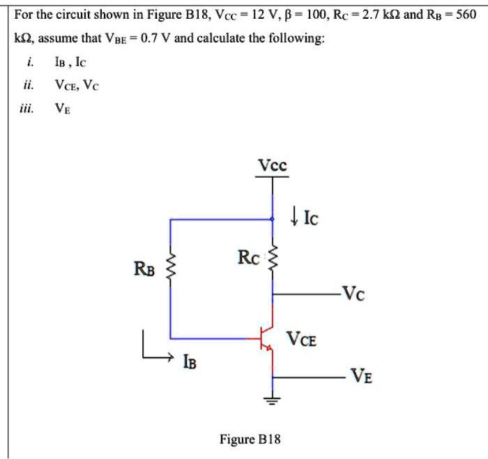 SOLVED: For the circuit shown in Figure B18, Vcc = 12V, B = 100, Rc = 2.7kÎ©, and RB = 560kÎ ...