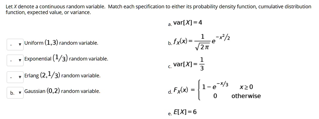 SOLVED: Let Xdenote a continuous random variable Match each specification to either its ...