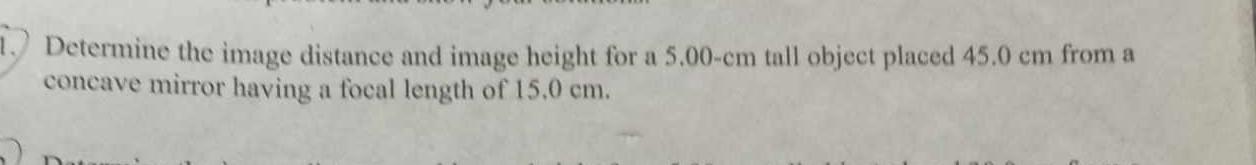 SOLVED: Determine the image distance and image height for a 5.00-cm ...