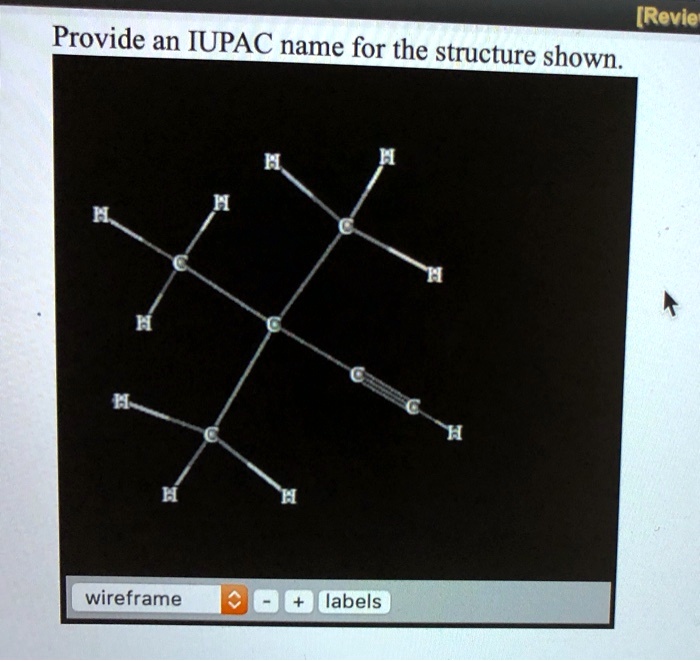 revie provide an iupac name for the structure shown wireframe labels 14885