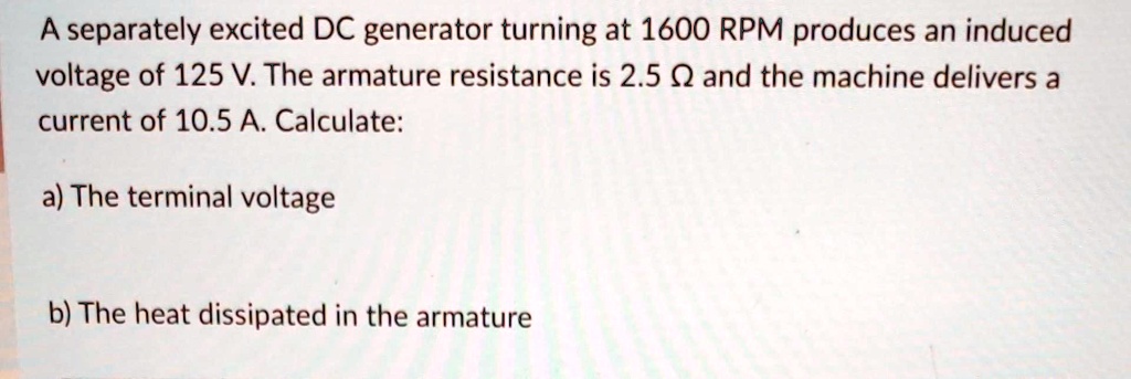 SOLVED: A separately excited DC generator turning at 1600 RPM produces ...