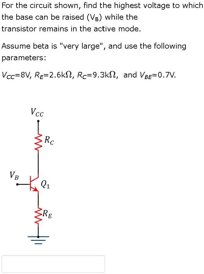 for the circuit shown find the highest voltage to which the base can be ...