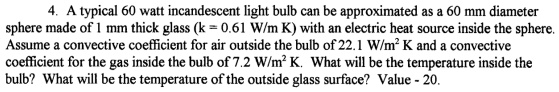 4. A typical 60 watt incandescent light bulb can be approximated as a ...