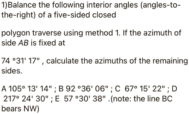 1) Balance the following interior angles (angles-to- the-right) of a ...