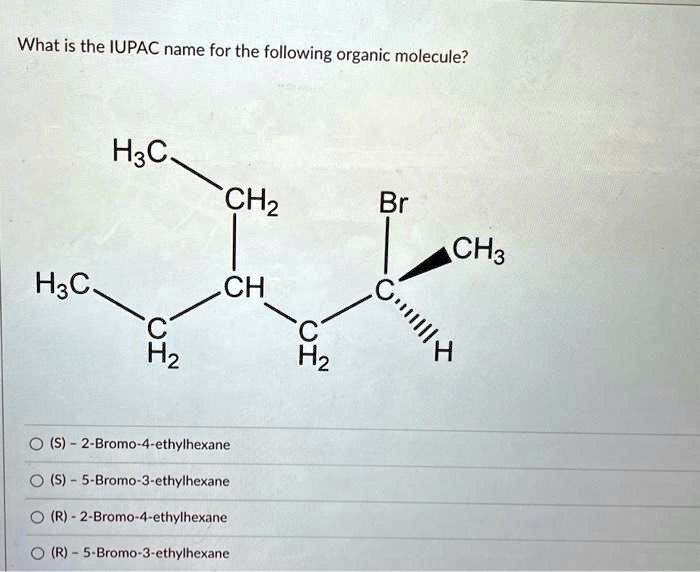 SOLVED: What is the IUPAC name for the following organic molecule? H3C ...