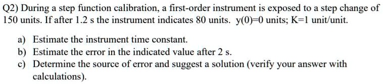 SOLVED: Q2 During a step function calibration, a first-order instrument ...