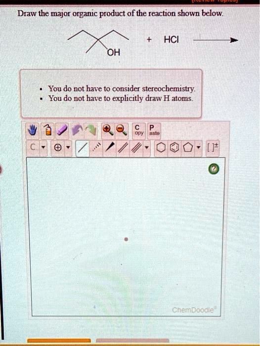 Draw the major organic product of the reaction shown below: HCl OH You ...