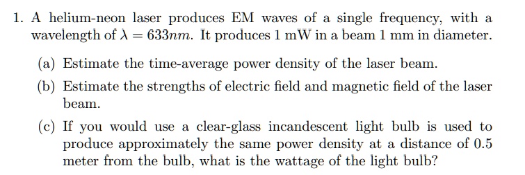 SOLVED: A helium-neon laser produces EM waves of a single frequency ...