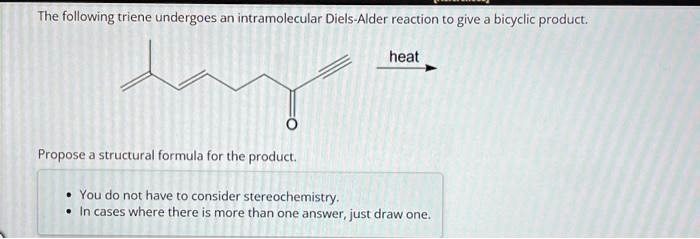 SOLVED: The following triene undergoes an intramolecular Diels-Alder ...