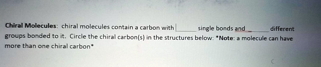 chiral molecules chiral molecules contain a carbon with single bonds ...