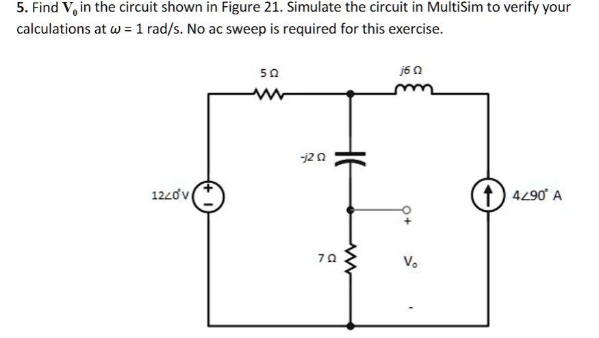 SOLVED: 5.Find V,in the circuit shown in Figure 21.Simulate the circuit in MultiSim to verify ...