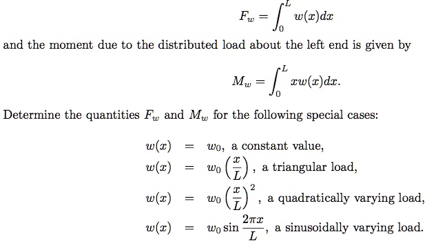 SOLVED: Consider a simply supported beam of length L. The distributed ...