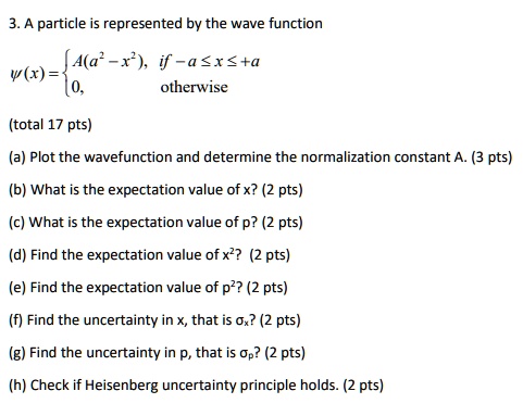SOLVED: 3.A particle is represented by the wave function [A(a-x,if-ax+a w(x) 10. otherwise ...