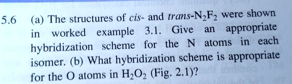 SOLVED: 5.6 (a) The structures of cis- and trans-N2F2 were shown in ...