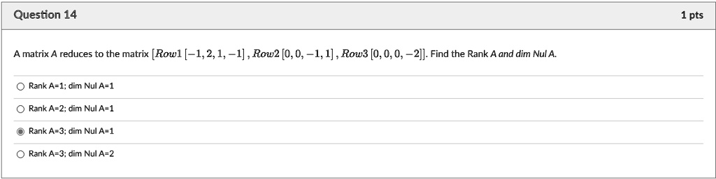 SOLVED: A matrix A reduces to the matrix [Row1[-1,2,1,-1], Row2[0,0,-1 ...