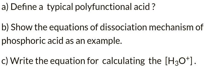 SOLVED: a) Define a typical polyfunctional acid ? b) Show the equations ...