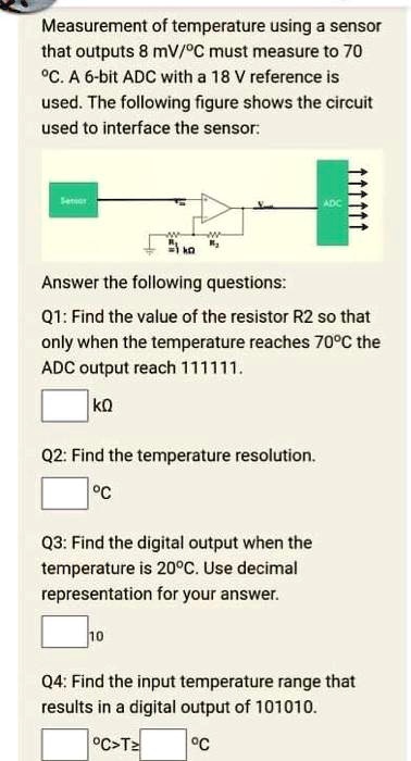SOLVED: Measurement of temperature using a sensor that outputs 8 mV/"C must measure t0 70 "CA 6 ...