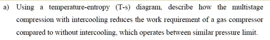 SOLVED: a) Using a temperature-entropy (T-s) diagram, describe how the ...