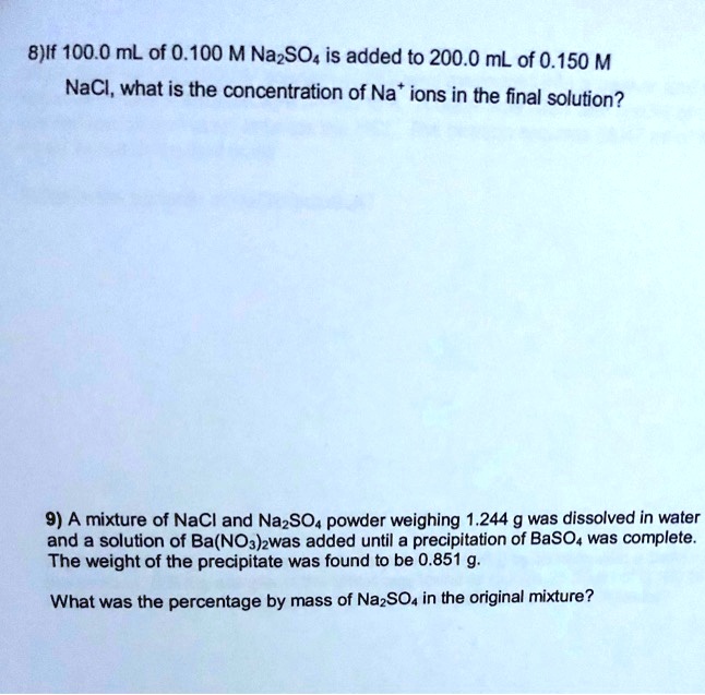 SOLVED: 8) If 100.0 mL of 0.100 M Na2SO4 is added to 200.0 mL of 0.150 M NaCl, what is the ...