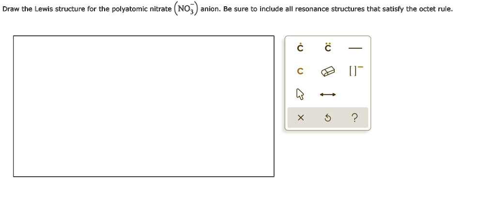 SOLVED: Draw the Lewis structure for the polyatomic nitrate (NO3-). Be ...