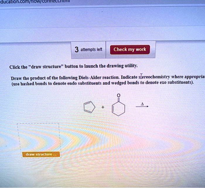SOLVED: ducation complowiconn 3 attempts left Check my work Click the draw structure' button to ...