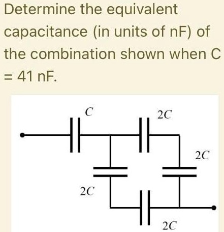 SOLVED:Determine the equivalent capacitance (in units of nF) of the combination shown when â‚¬ ...