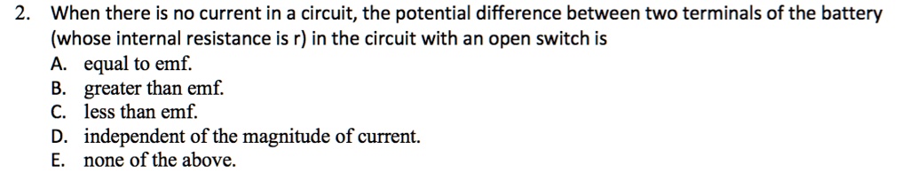 SOLVED: When there is no current in a circuit; the potential difference ...