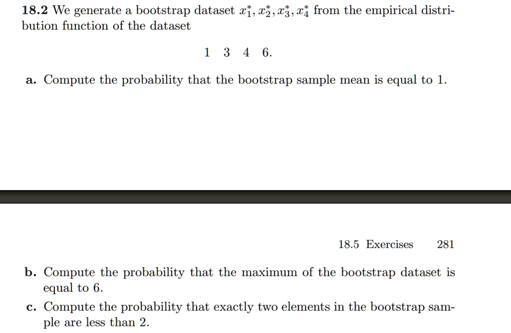 SOLVED: 18.2 We generate a bootstrap dataset x*, x*,x*,x* from the empirical distri- bution ...