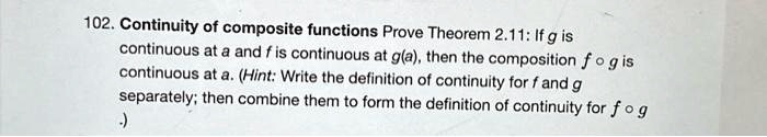 102.Continuity of composite functions Prove Theorem 2.11:If g is ...
