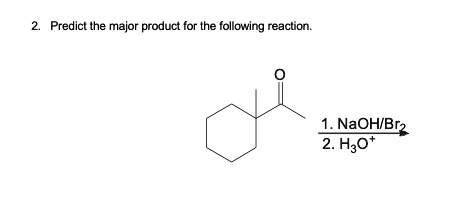 SOLVED: Predict the major product for the following reaction: NaOH ...