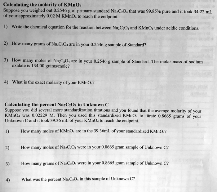 SOLVED: Calculating the molarity of KMnO4 Suppose you weighed out 0.2546 g of primary standard ...