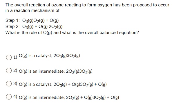 SOLVED: The overall reaction of ozone reacting to form oxygen has been ...