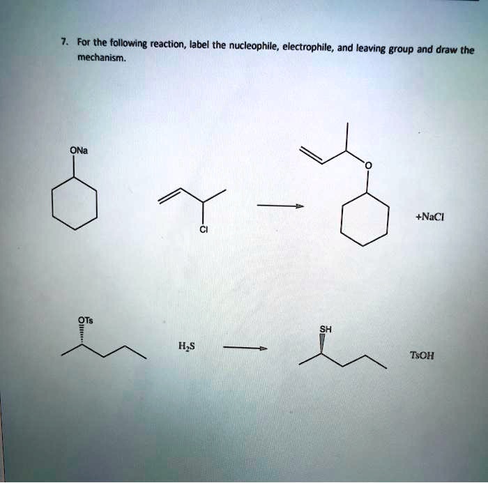 [GET ANSWER] for the following reaction label the nucleophile ...