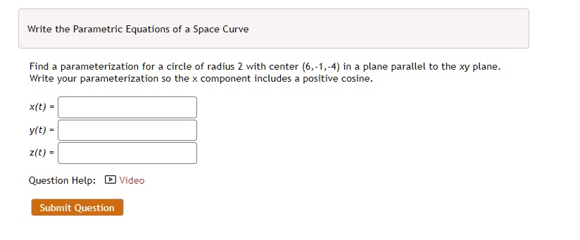 Solved Write The Parametric Equations Of A Space Curve Find A Parameterization For A Circle Of 8245