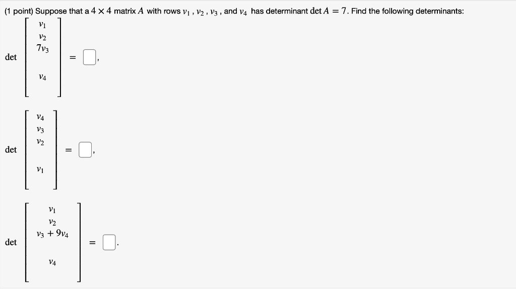 point suppose that a 4 x 4 matrix a with rows v vz and v4 has determinant det a 72 find the ...