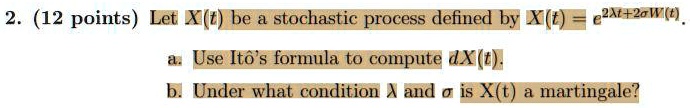 SOLVED:2. (12 points) Let X(t) be a stochastic process defined by X(t ...