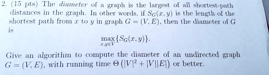 SOLVED: The diameter of a graph is the largest of all shortest-path ...
