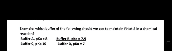 example which buffer of the following should we use t0 maintain ph at 8 ...