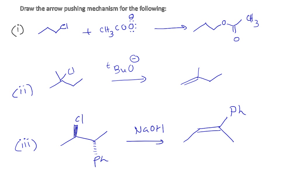 SOLVED: Draw the arrow-pushing mechanism for the following: (i) (ii ... SOLVED: Draw the arrow-pushing mechanism for the following: (i) (ii ...