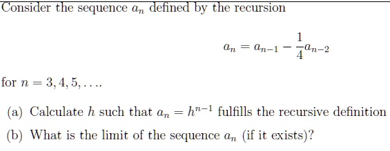 Solved Consider The Sequence An Defined By The Recursion 1 Anan 1 An 2 1 Forn345 A 5739