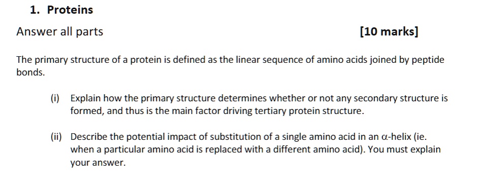 1. Proteins Answer all parts [10 marks] The primary structure of a ...