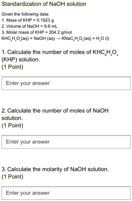SOLVED: Standardization of NaOH solution Given the following data: Mass of KHP 0.1923 2. Volume ...